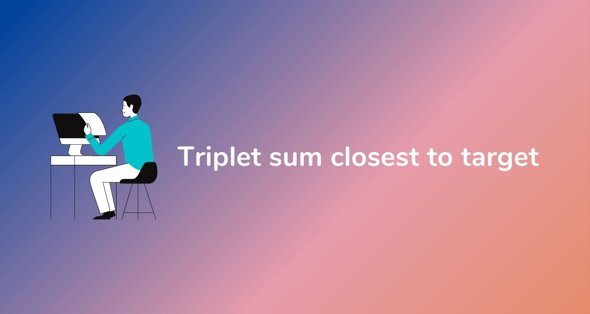 Triplet Sum Closest To Target Callicoder