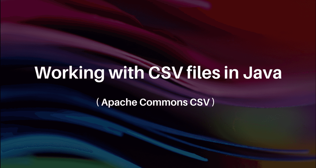 Read Write CSV Files In Java Using Apache Commons CSV CalliCoder