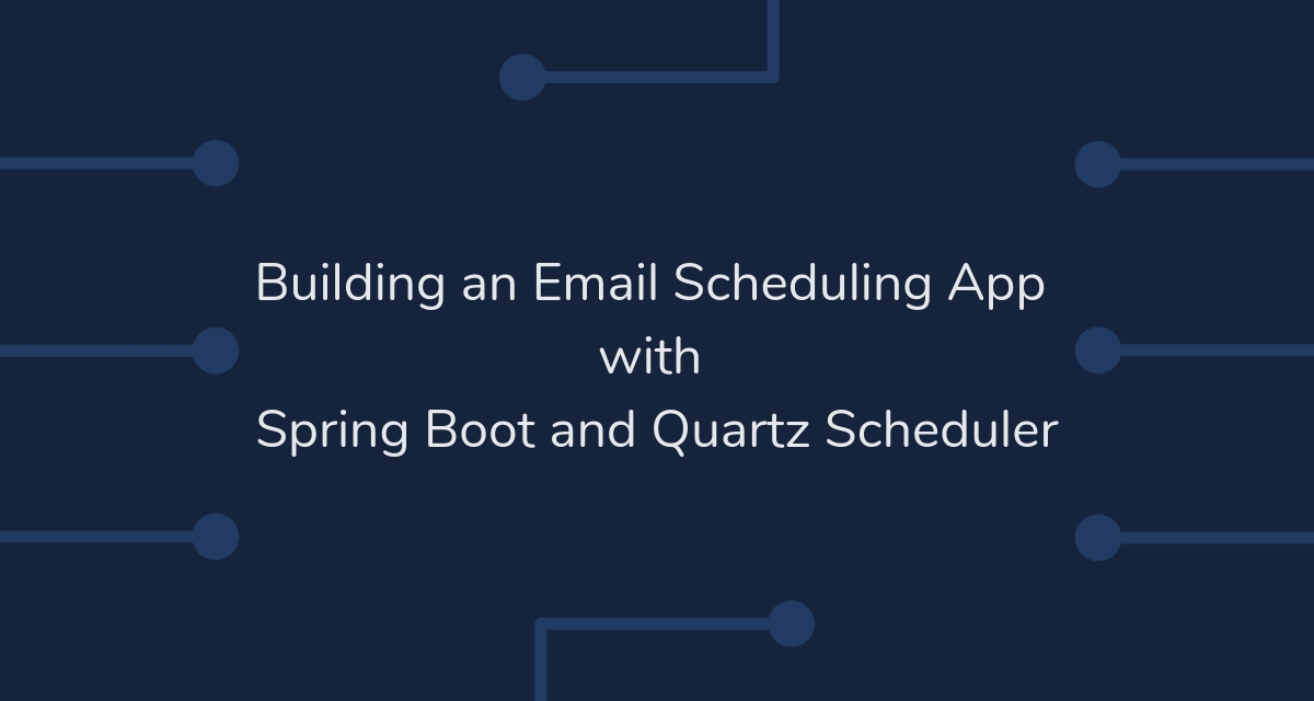 Spring Boot Quartz Scheduler Example Building An Email Scheduling App