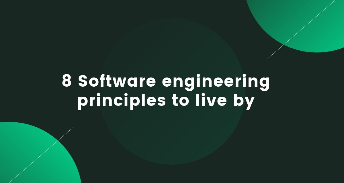 8 Software Engineering Principles To Live By CalliCoder